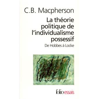 La Théorie politique de l'individualisme possessif De Hobbes à Locke ...
