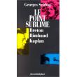 Le point sublime André Breton , Arthur Rimbaud , Nelly Kaplan - broché ...