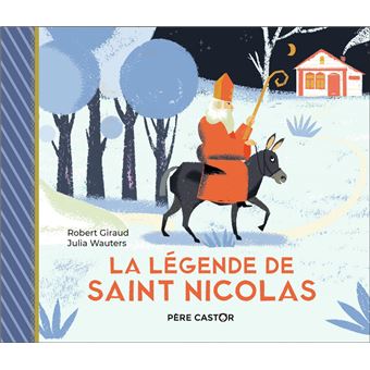 La Légende de Saint Nicolas - relié - Robert Giraud, Julia Wauters ...