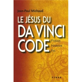 Jesus du da vinci code (le) Fiction, réalité historique et foi - broché ...