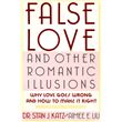 False Love and Other Romantic Illusions Why Love Goes Wrong and How to ...