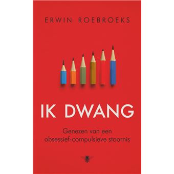 Ik dwang Genezen van een obsessief-comulsieve stoornis - broché - Erwin ...