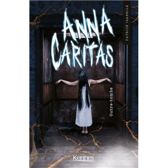 Anna Caritas - Outre-tombe - broché - Patrick Isabelle - Achat Livre ou ...