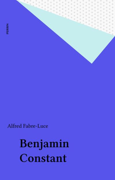 Benjamin Constant - Alfred Fabre-Luce - Achat Livre ou ebook | fnac