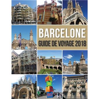 Barcelone Guide de Voyage 2018 Découvrir Barcelone en famille, la ville de Gaudi et bien plus ...