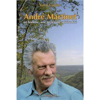 André Martinet Un homme, une terre, une spiritualité - broché - Sylvie ...