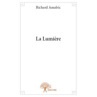 La lumière - broché - Richard Amalric - Achat Livre | fnac