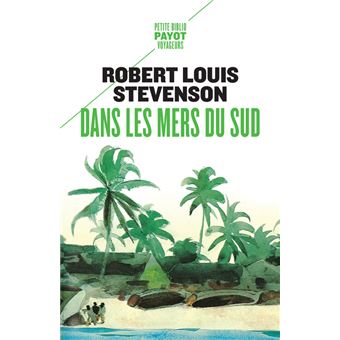 Dans les mers du Sud - Poche - Robert Louis Stevenson, Michel Le Bris, Théo Varlet - Achat Livre ...