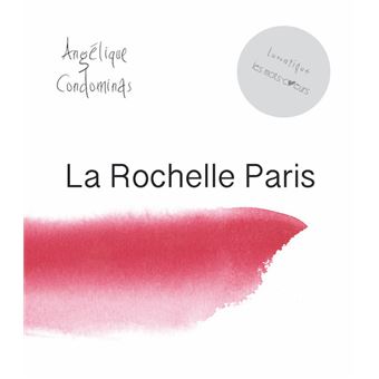 La Rochelle - Paris - broché - Angélique Condominas - Achat Livre ou ...