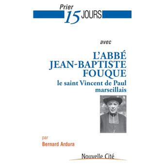 Prier 15 jours avec l'abbé Jean Baptiste Fouque Le saint Vincent de ...