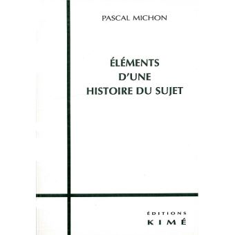 Éléments d'une Histoire du Sujet - broché - Pascal Michon - Achat Livre ...