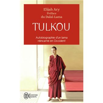Tulkou Autobiographie d'un lama réincarné en Occident - Poche - Elijah ...