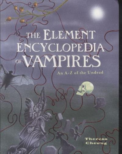 The element encyclopedia of vampires - Poche - Theresa Cheung - Achat ...