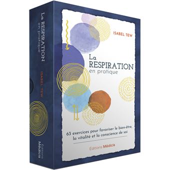 La respiration en pratique - 63 exercices pour favoriser le bien-être ...