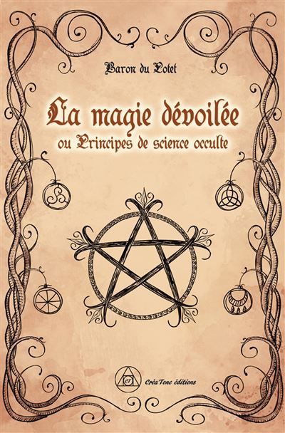 La magie dévoilée ou Principes de science occulte - broché - Jules Du ...