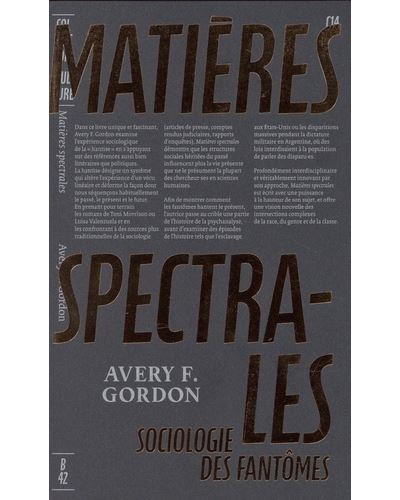 Matières spectrales Sociologie des fantômes - broché - Avery Gordon ...