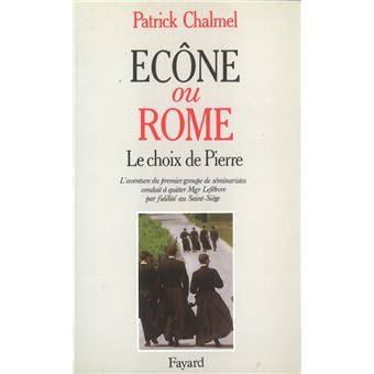 Ecône ou Rome ? - Le Choix de Pierre le choix de Pierre - Patrick ...