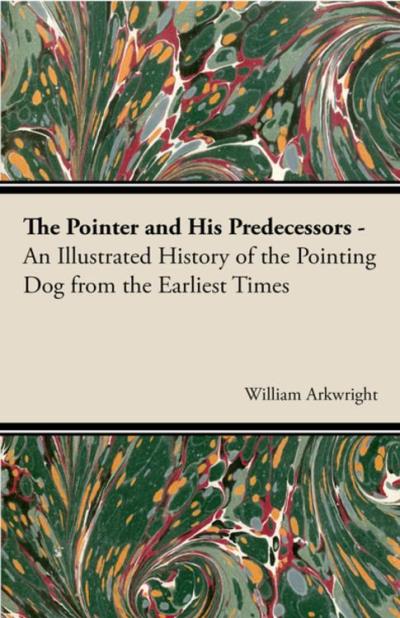 The pointer and his predecessors - Poche - William Arkwright - Achat ...