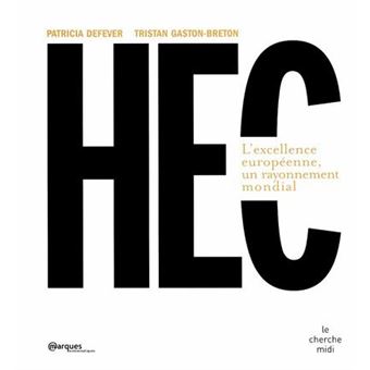 HEC l'excellence européenne, un rayonnement mondial - broché - Patricia ...