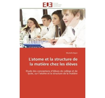 L'atome et la structure de la matière chez les élèves Etude des ...