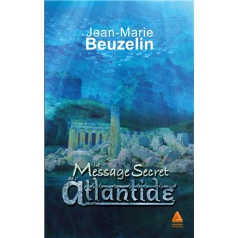 Le message secret de l'Atlantide - broché - Jean-Marie Beuzelin - Achat ...