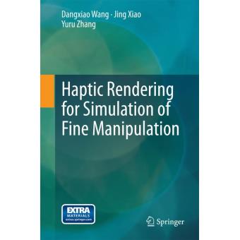 Haptic rendering for simulation of fine manipulation - relié - Dangxiao Wang - Achat Livre ou ...