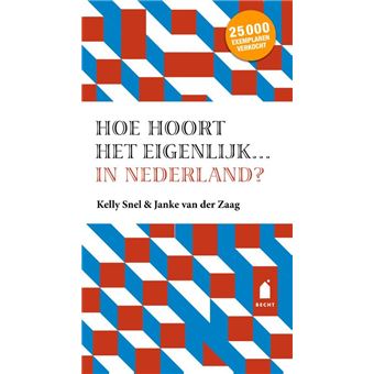 Hoe hoort het eigenlijk... in Nederland? - broché - Kelly Snel, Jan ...
