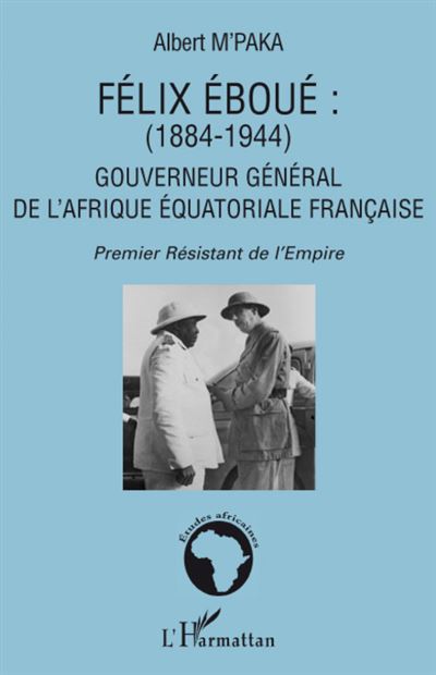 Félix Eboué 1884-1944 Gouverneur général de l'Afrique équatoriale ...