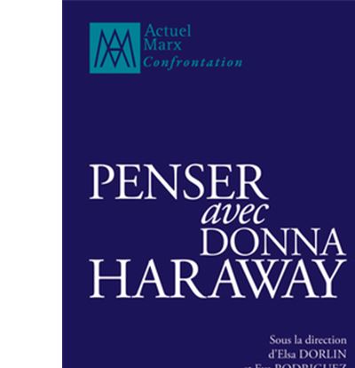 Penser avec Donna Haraway - broché - Elsa Dorlin, Éva Rodriguez, Dorlin ...
