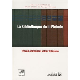 La bibliotheque de la pleiade Travail éditorial et valeur littéraire ...