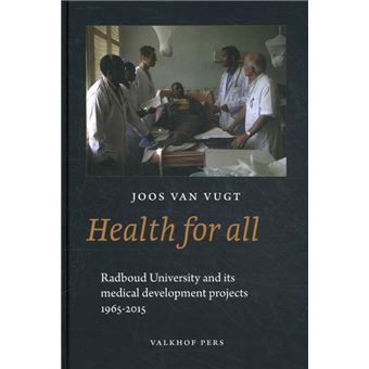 Health for All The Radboud University and its Medical Development ...