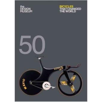 50 BICYCLES THAT CHANGED THE WORLD - broché - Inconnus - Achat Livre ou ...
