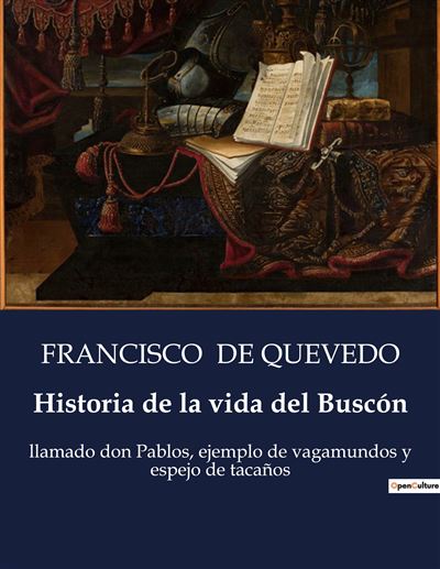 Historia de la vida del Buscón Llamado don Pablos, ejemplo de ...