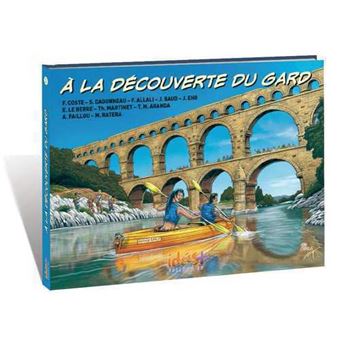 A la découverte du Gard - cartonné - Franck Coste, Stéphane DAGONEAU ...
