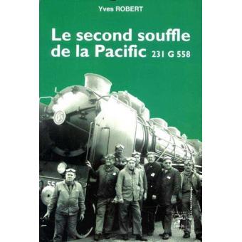 Le second souffle de la Pacific 231 G 558 - broché - Yves Robert ...