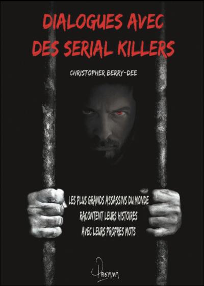 Dialogues avec les serials killers - Poche - Christopher Berry-Dee ...