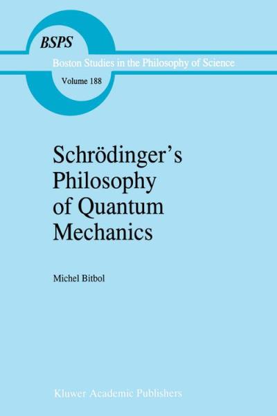 Schrödinger's philosophy of quantum mechanics - relié - Michel Bitbol ...