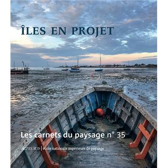 Les carnets du paysage n° 35 - Iles en projets Îles en projets Tome 35 ...