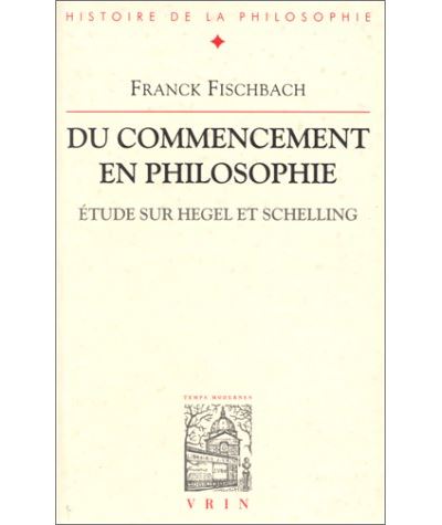 Du commencement en philosophie Étude sur Hegel et Schelling - broché ...