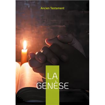 La Genèse Le premier livre de la Bible et de l'Ancien Testament ...