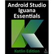 Android Studio Iguana Essentials - Kotlin Edition - ebook (ePub) - Neil Smyth - Achat ebook | fnac