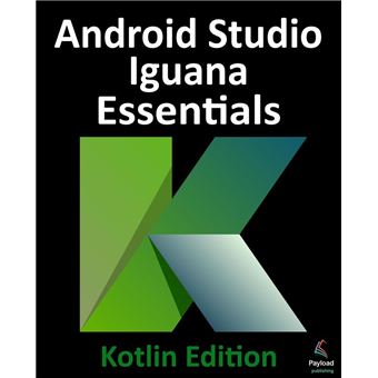 Android Studio Iguana Essentials - Kotlin Edition - ebook (ePub) - Neil ...