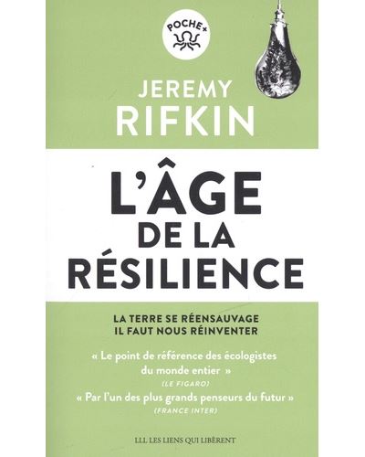 L'âge de la résilience La Terre se réensauvage, il faut nous réinventer ...