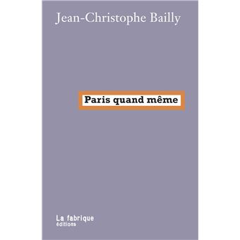 Paris quand même - broché - Jean-Christophe Bailly - Achat Livre | fnac