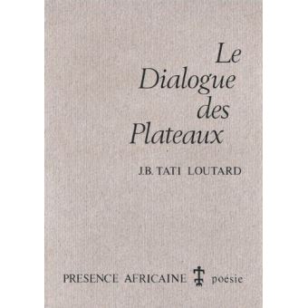 Le Dialogue des plateaux poèmes - Jean-Baptiste Tati-Loutard - Achat ...