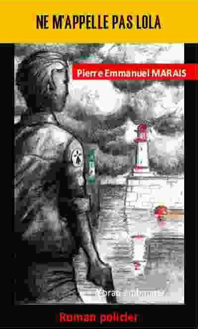 Ne m'appelle pas Lola - broché - Pierre Emmanuel Marais - Achat Livre ...
