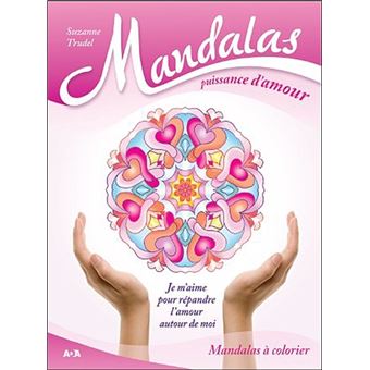 Mandalas puissance d'amour - Je m'aime pour répandre l'amour autour de ...