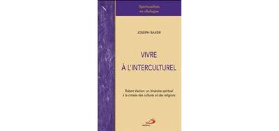 Vivre a l'interculturel Robert Vachon, un itinéraire spirituel - broché ...