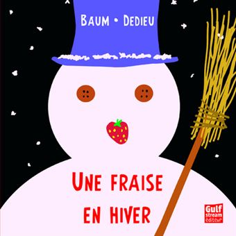 Une fraise en hiver - relié - Gilles Baum, Thierry Dedieu - Achat Livre ...
