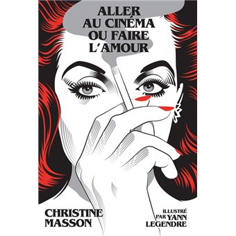 Aller au cinéma ou faire l'amour - broché - Christine Masson, Yann ...